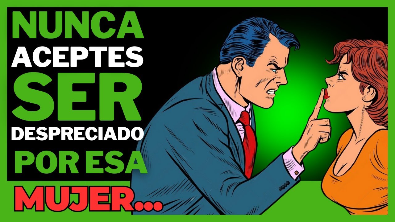 Ante el DESPRECIO DE LA MUJER... ¡Toma ESTA ACTITUD DE INMEDIATO! - YouTube