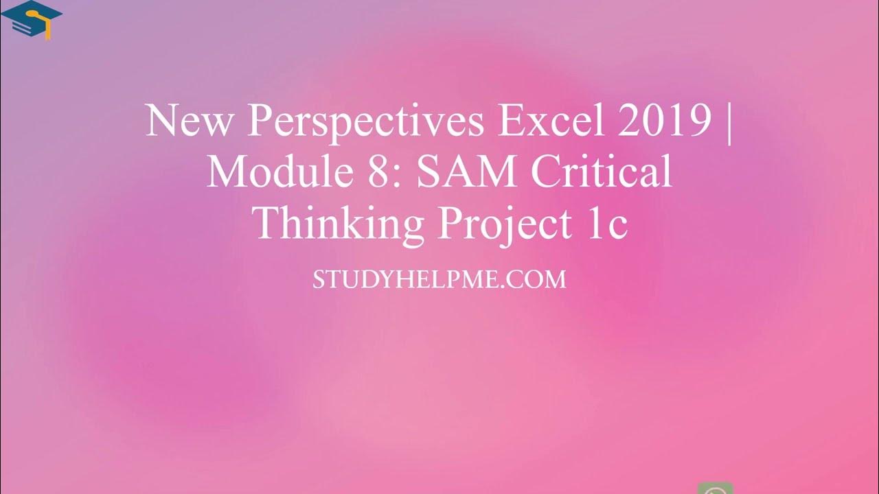 New Perspectives Excel 2019 Module 8 SAM Critical Thinking Project 1c ...