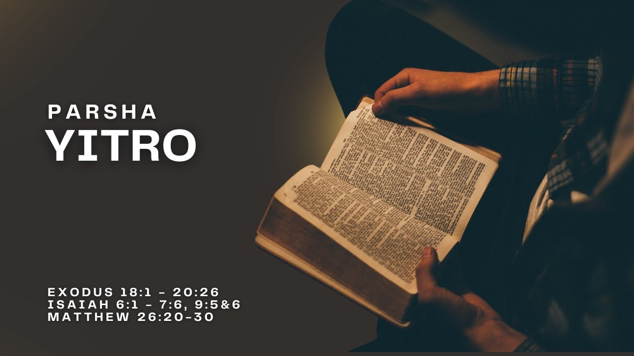 Parsha Reading: Yitro || Exodus 18:1 / Isaiah 6:1 / Matthew 26:20 ...