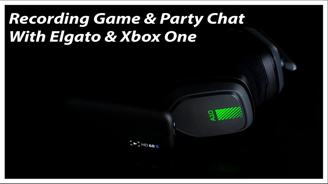 How to record game and Party chat on Xbox One with Elgato. - YouTube
