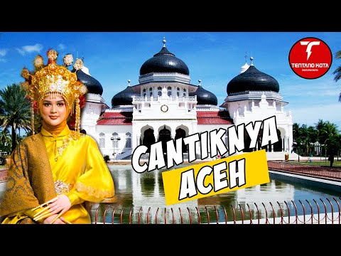 CANTIKNYA KOTA #ACEH || SURGANYA KULINER & #WANITA CANTIK •FAKTA UNIK KOTA ACEH