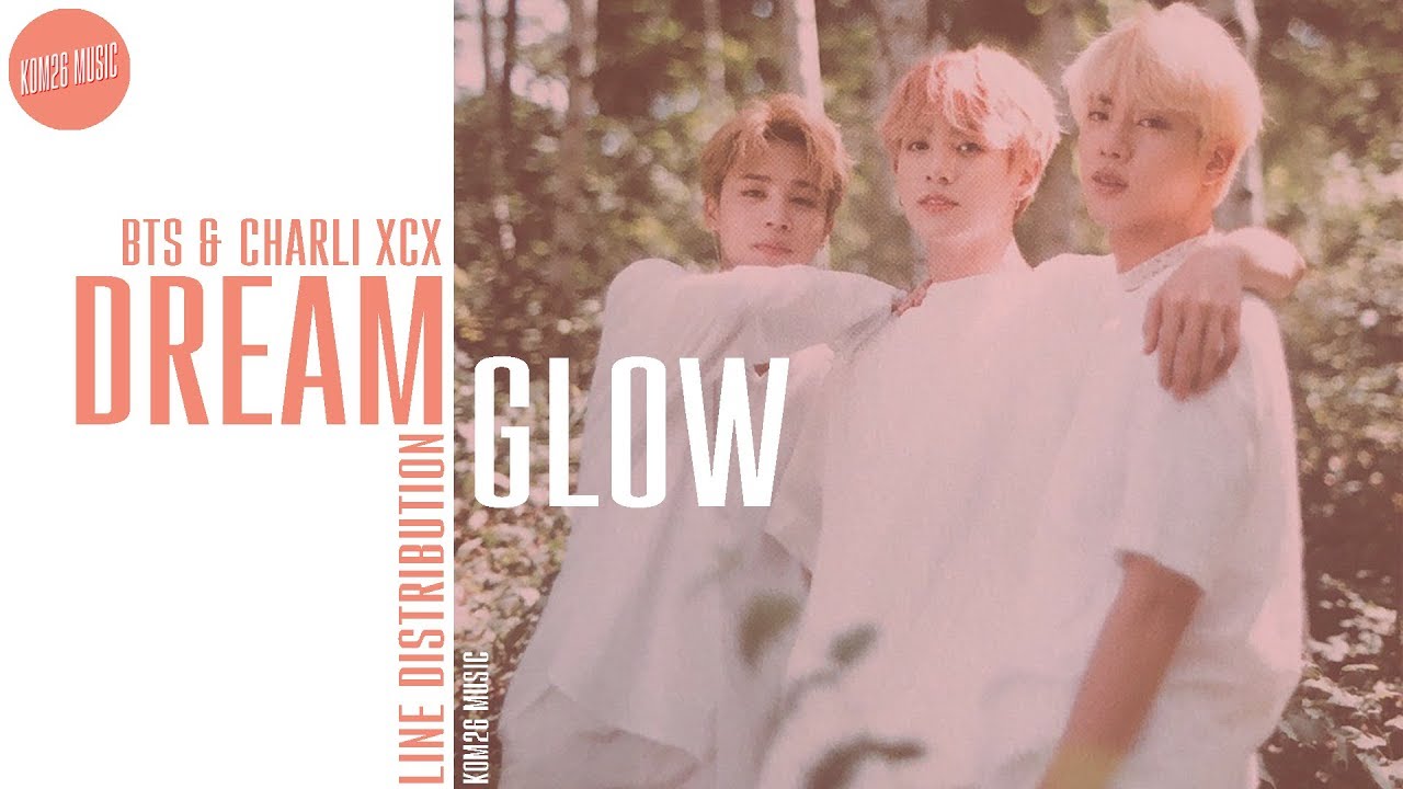 BTS (Jin, Jimin, Jungkook) & Charli XCX ~ Dream Glow ~ Line ...