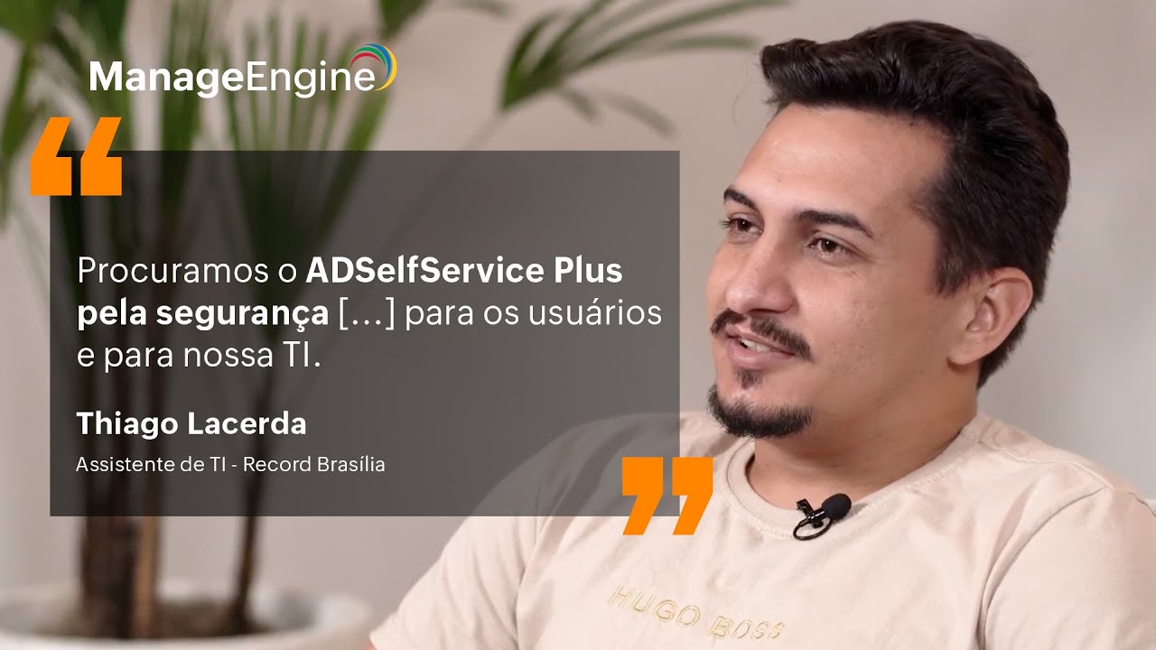 Uma segurança a mais com o ADSelfService Plus | Histórias de Clientes ...