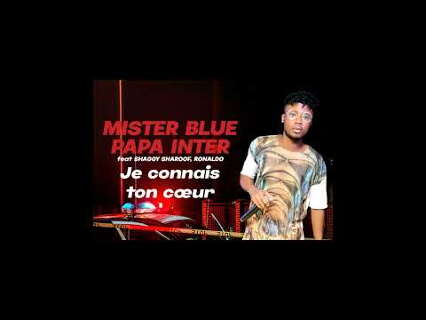 Mister blue papa Inter feat Shaggy sharoof, R9 Ronaldo - Je connais ton cœur