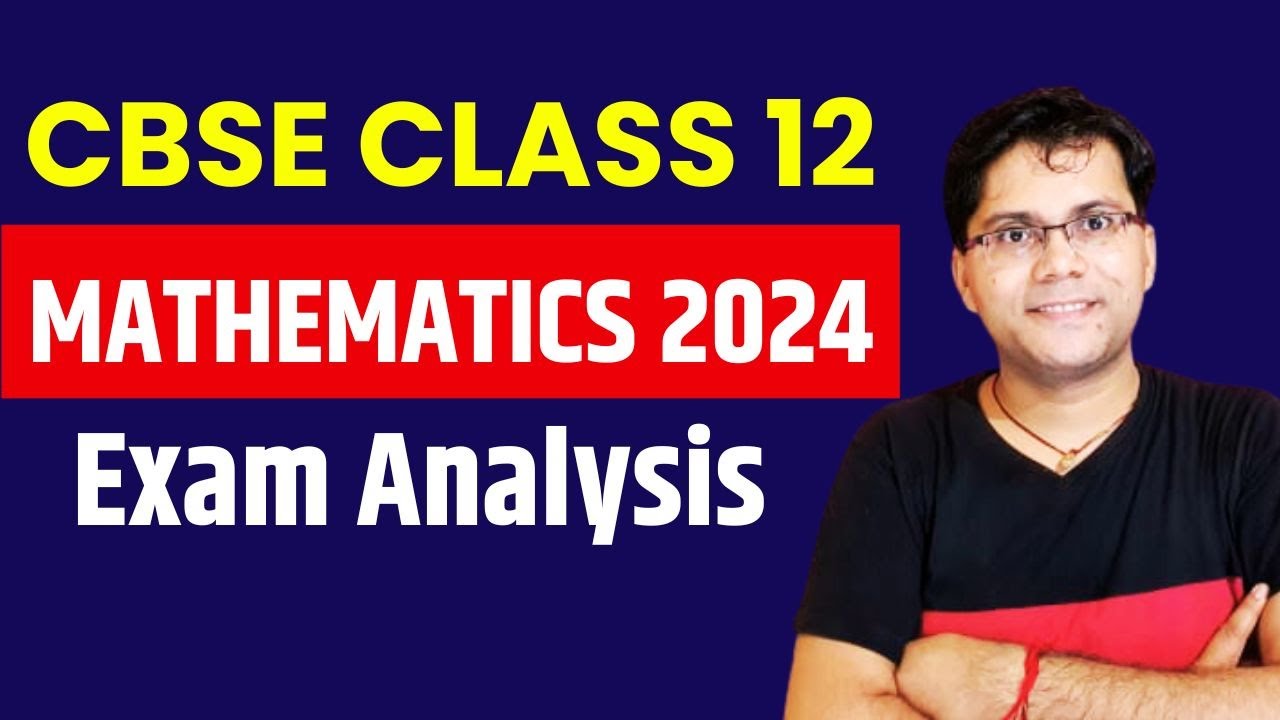 CBSE Class 12 Mathematics 2024 Exam Analysis Live with Expert | Paper ...