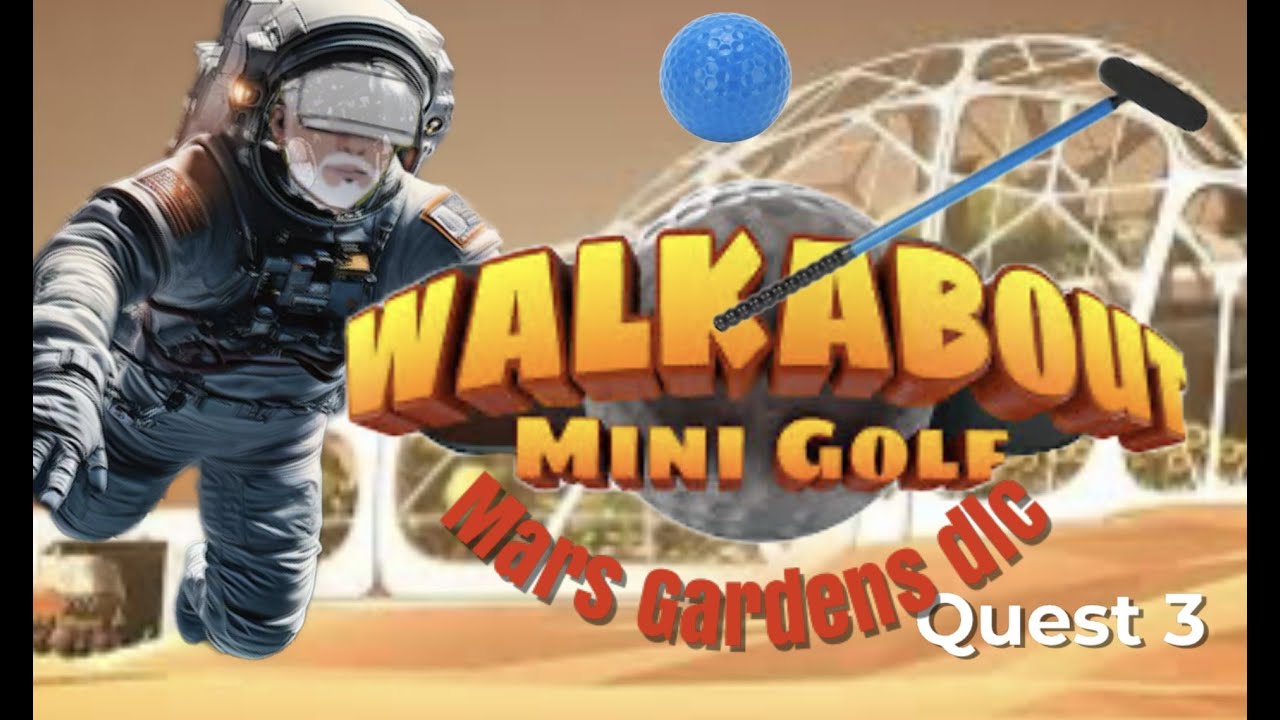 Walkabout Mini Golf - Meta Quest 3 - Mars Gardens - Eden Project In ...