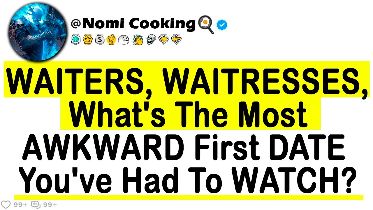 WAITERS, WAITRESSES, What's The Most AWKWARD First DATE You've Had To ...