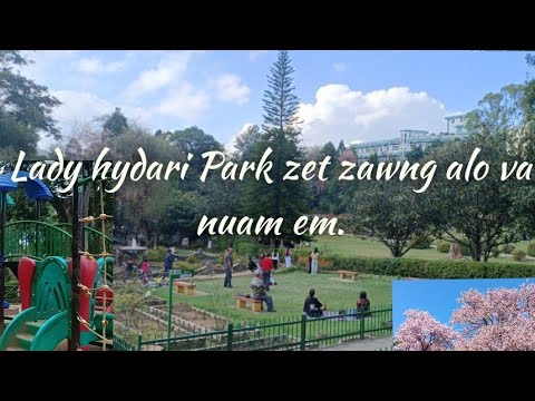 Lady Hydari Park Shillong. Park nuam tak ani . - YouTube
