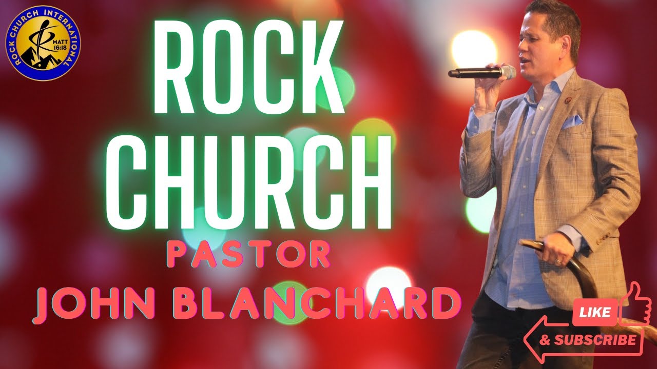 Rock Church International | Pastor John Blanchard | Sunday Morning Service - YouTube
