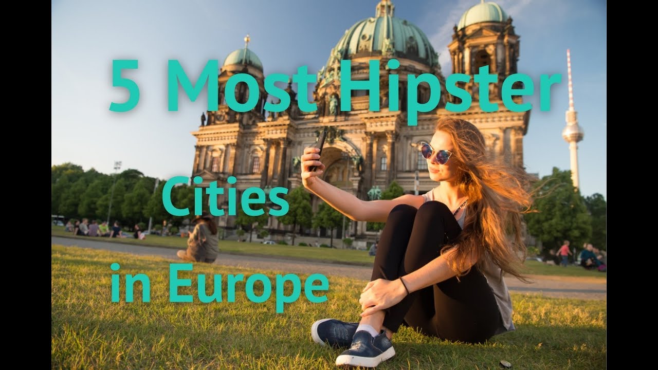 5 Most Hipster Cities in Europe - YouTube