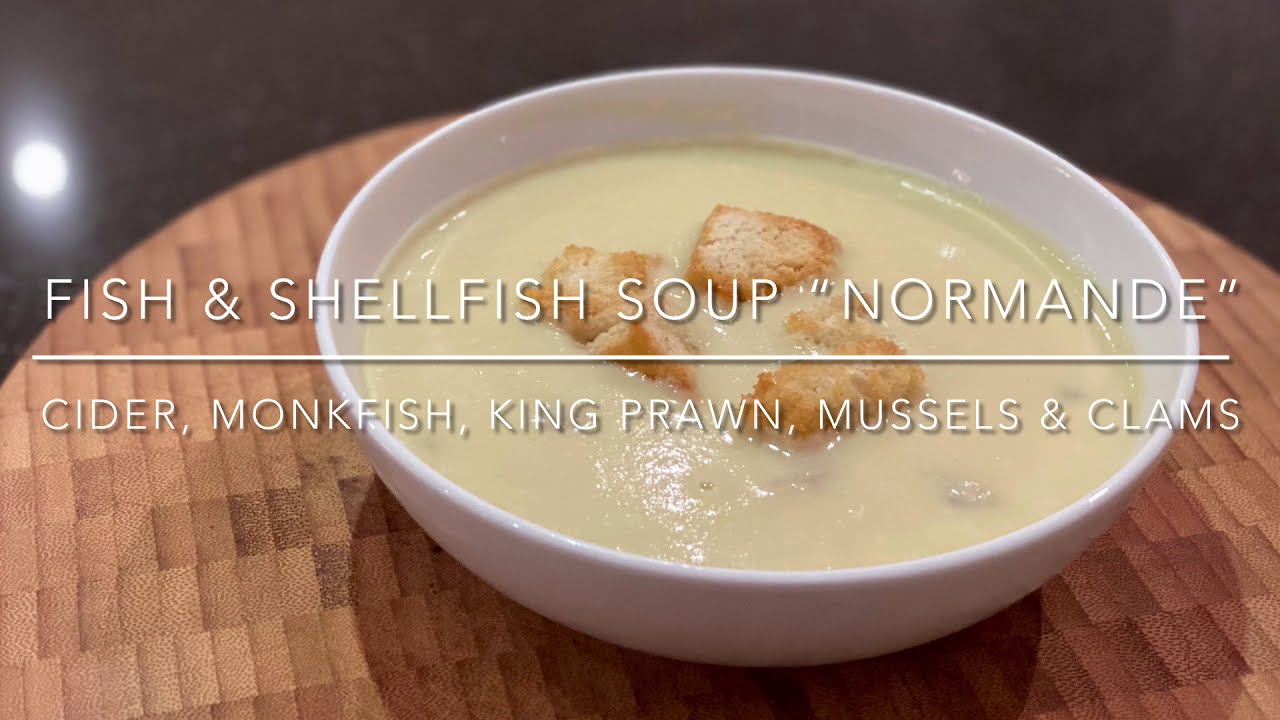 Fish & Shellfish Soup “Normande”, Cider, Monkfish, Mussels, King Prawn ...