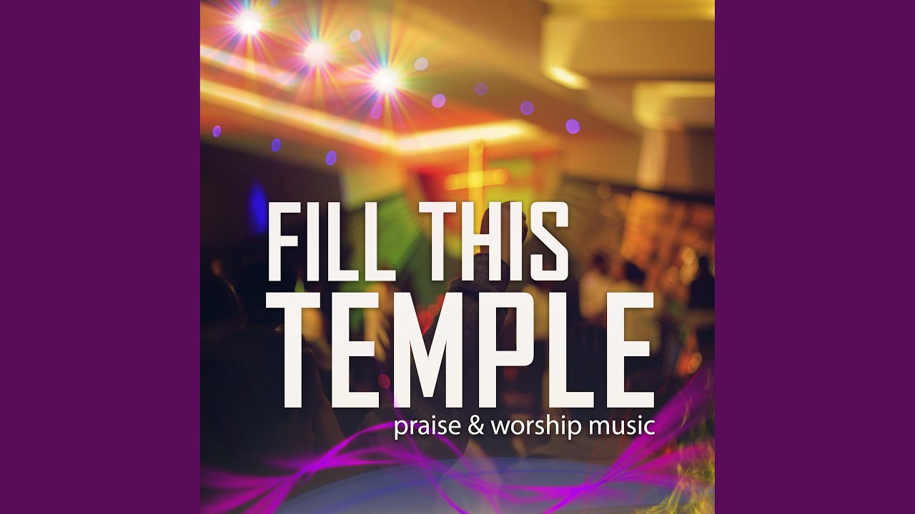 Fill This Temple - YouTube
