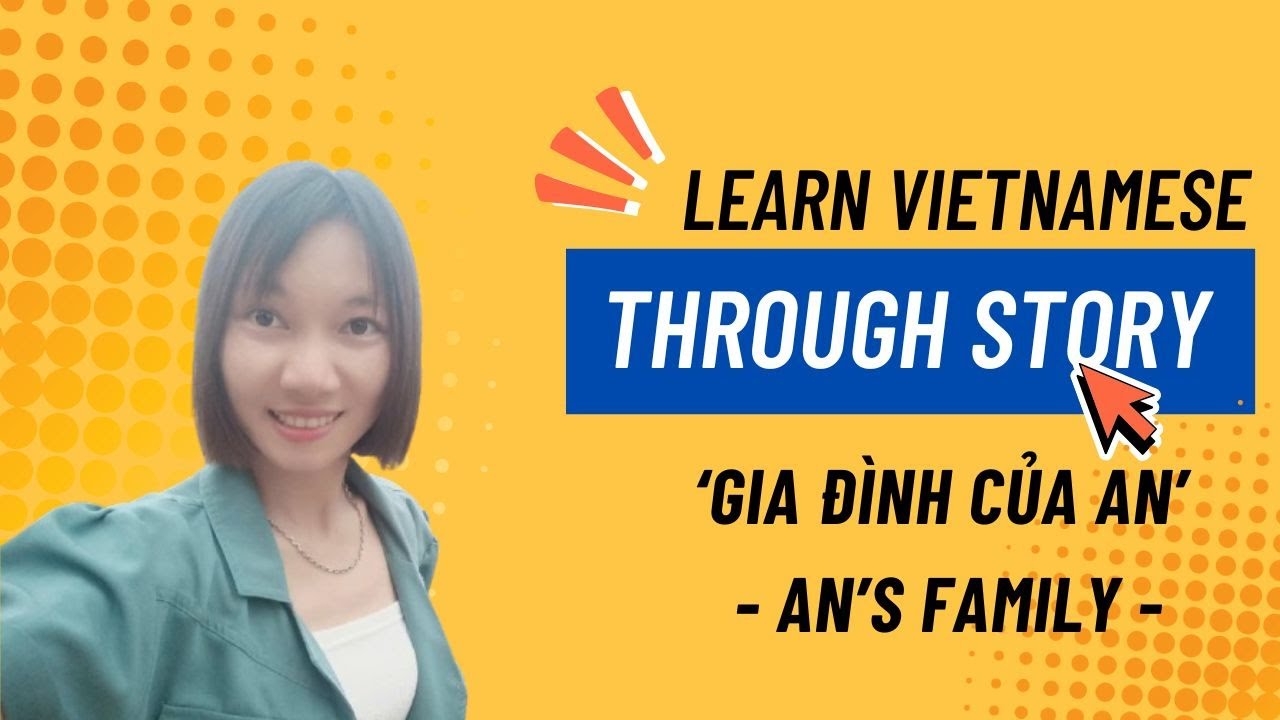 Learn northern Vietnamese through stories|Vietnamese story: An's family ...
