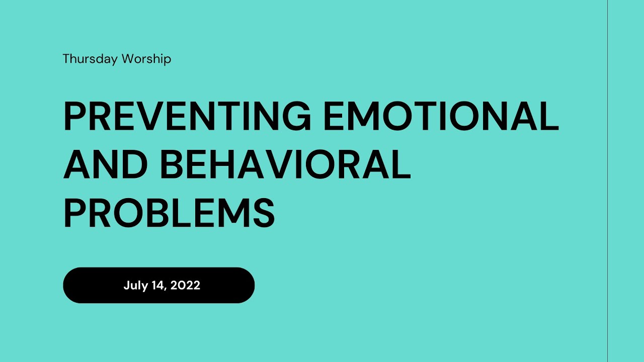 Thursday Worship | Preventing Emotional and Behavioral Problems | July ...