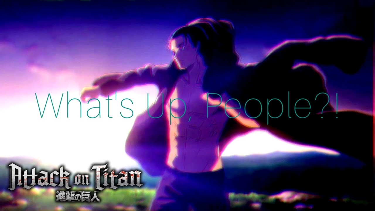 【MAD】 Attack on Titan: The Final Season - What's up people?! - YouTube