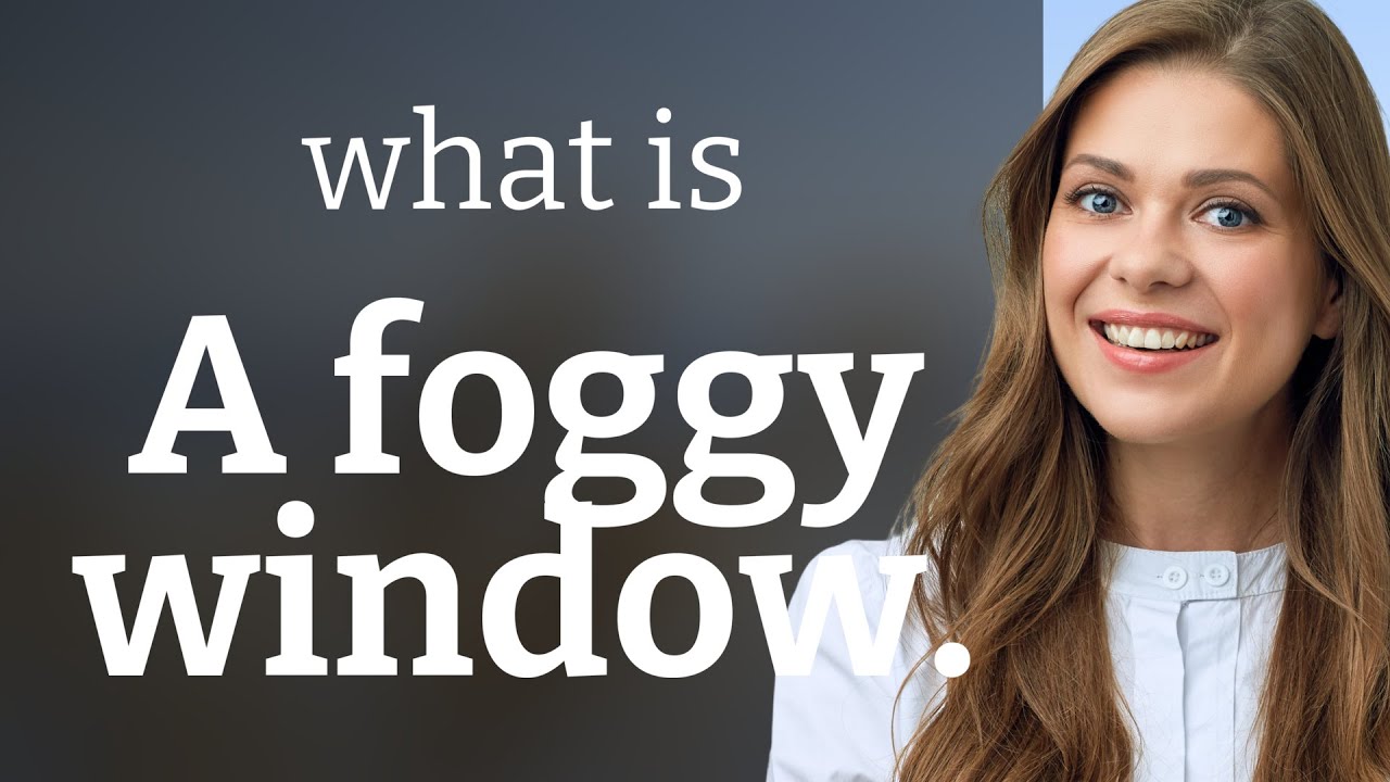 Understanding "A Foggy Window": A Guide to English Phrases - YouTube