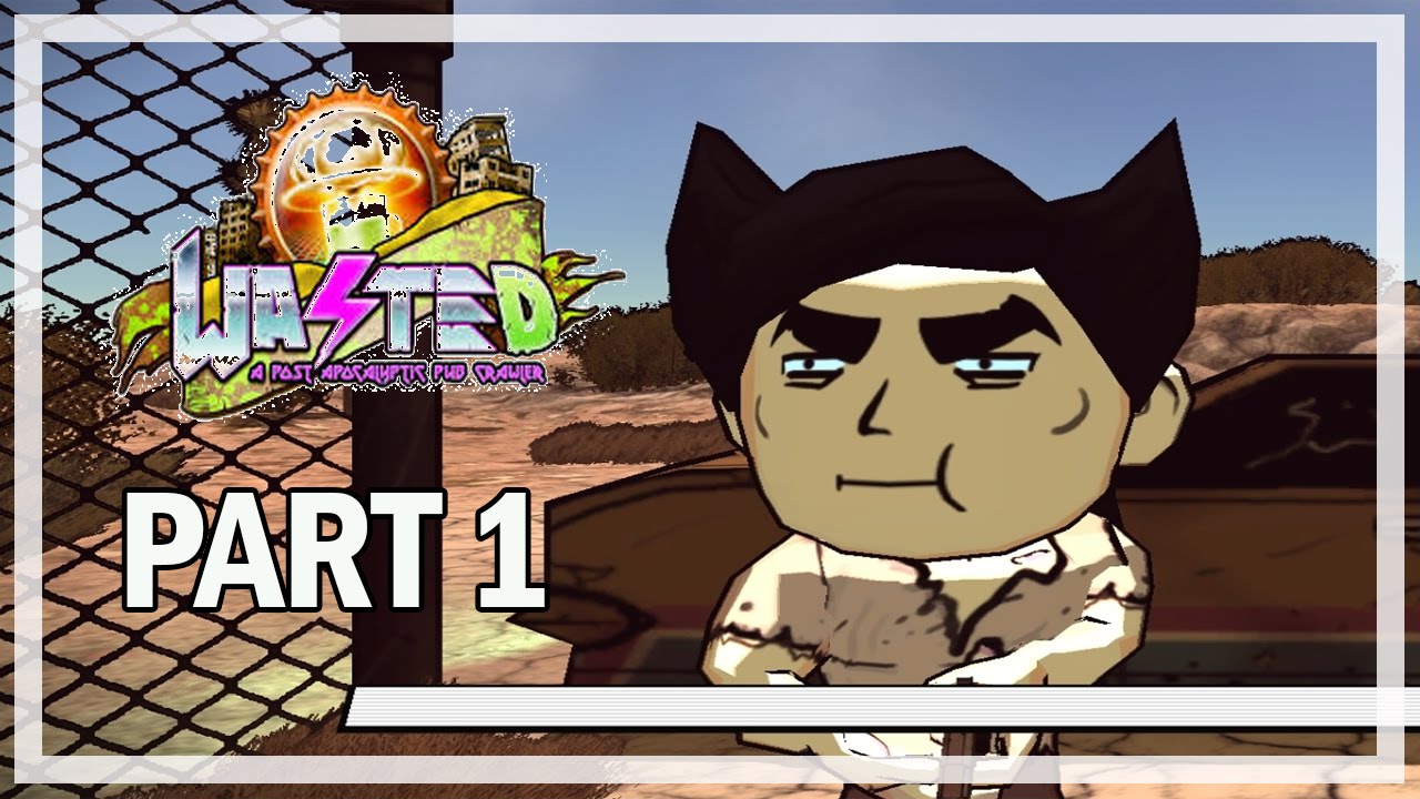 Wasted Gameplay Part 1 Character Creation - Let's Play & Commentary ...