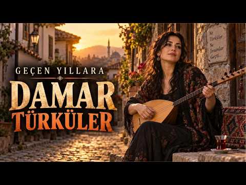 YÜREĞE DOKUNAN DAMAR TÜRKÜLER | Geçen Yıllar, Eski Günler ve Altın Hatıralar