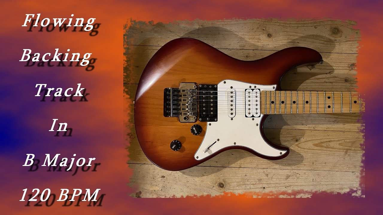 Flowing Backing Track In B Major 120 BPM [ GUITAR BACKING TRACK ] - YouTube