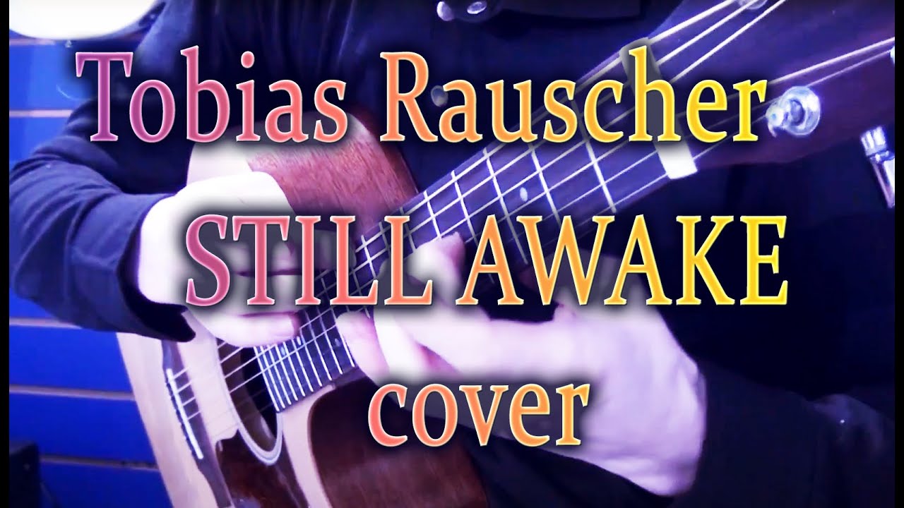 Tobias Rauscher - Still Awake cover | Акустическая гитара - YouTube