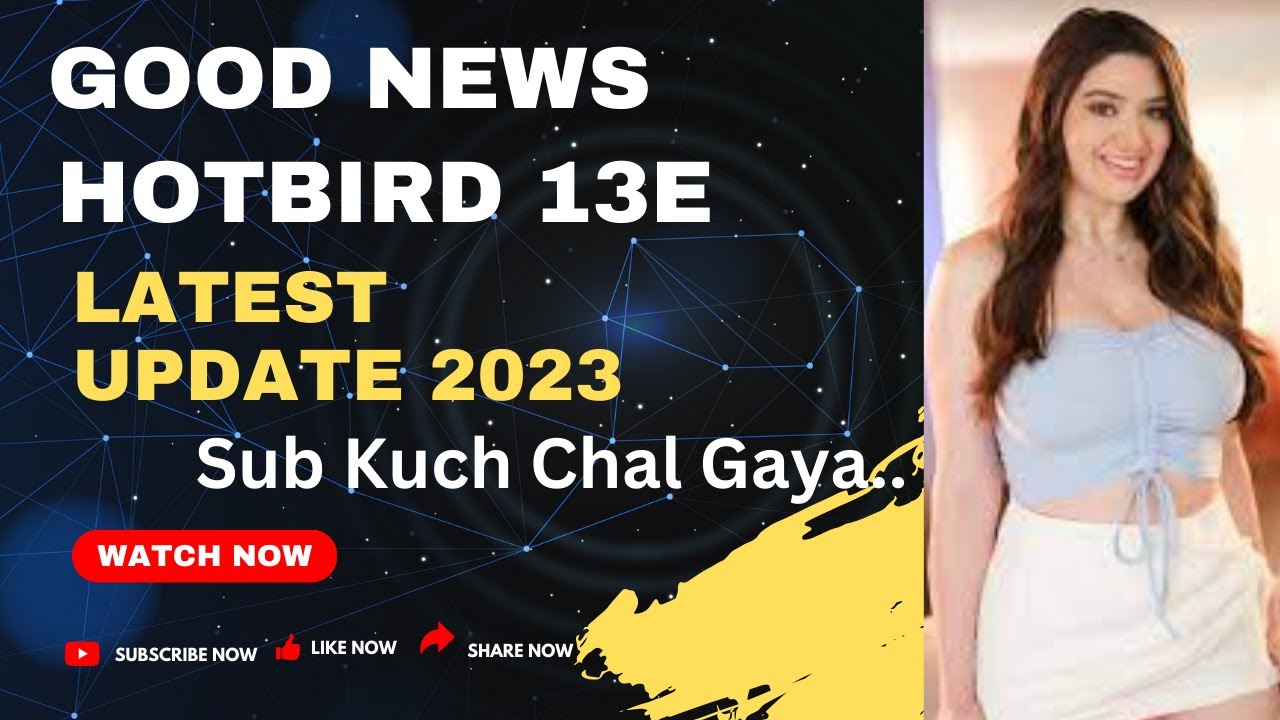 Good News Hotbird 13E Latest Update 2023 || WoW - YouTube