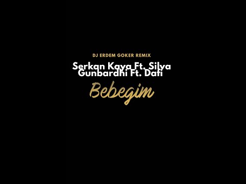 Serkan Kaya Ft  Silva Gunbardhi Ft  Dafi   Bebeğim Erdem Göker Remix