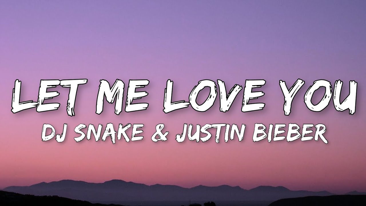 DJ Snake ft. Justin Bieber - Let Me Love You (Oh, no, no, no, no, no ...