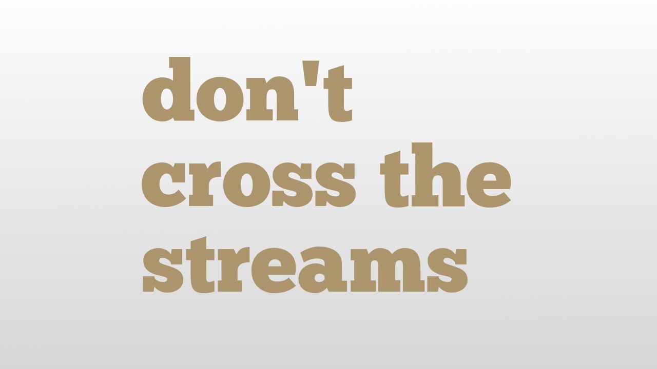 don't cross the streams meaning and pronunciation - YouTube
