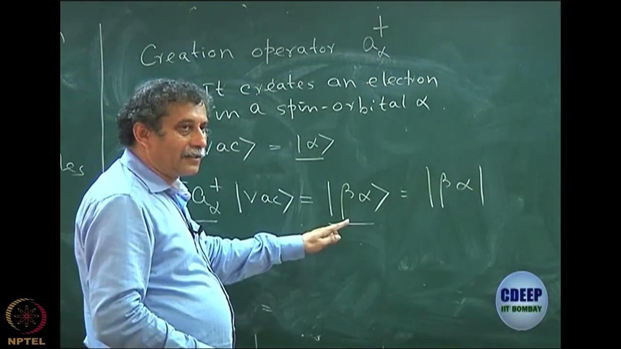 Week 11 : Lecture 65 : Introduction of second quantization operator in ...