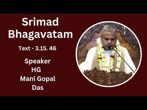 Srimad Bhagavatam 3.15.46, Speaker - H.G. Mani Gopal Das