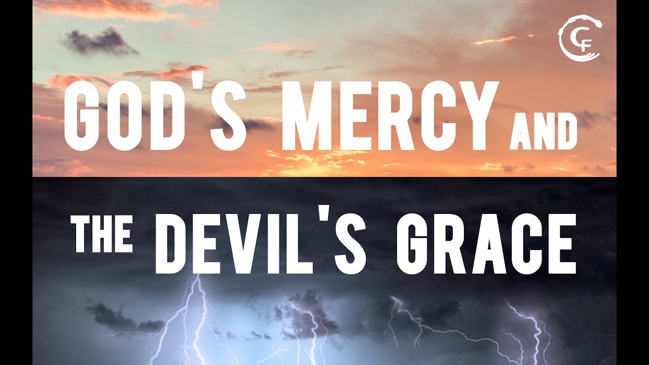 God's Mercy and the Devil's Grace Part 2 of 6: How do we Accept the ...