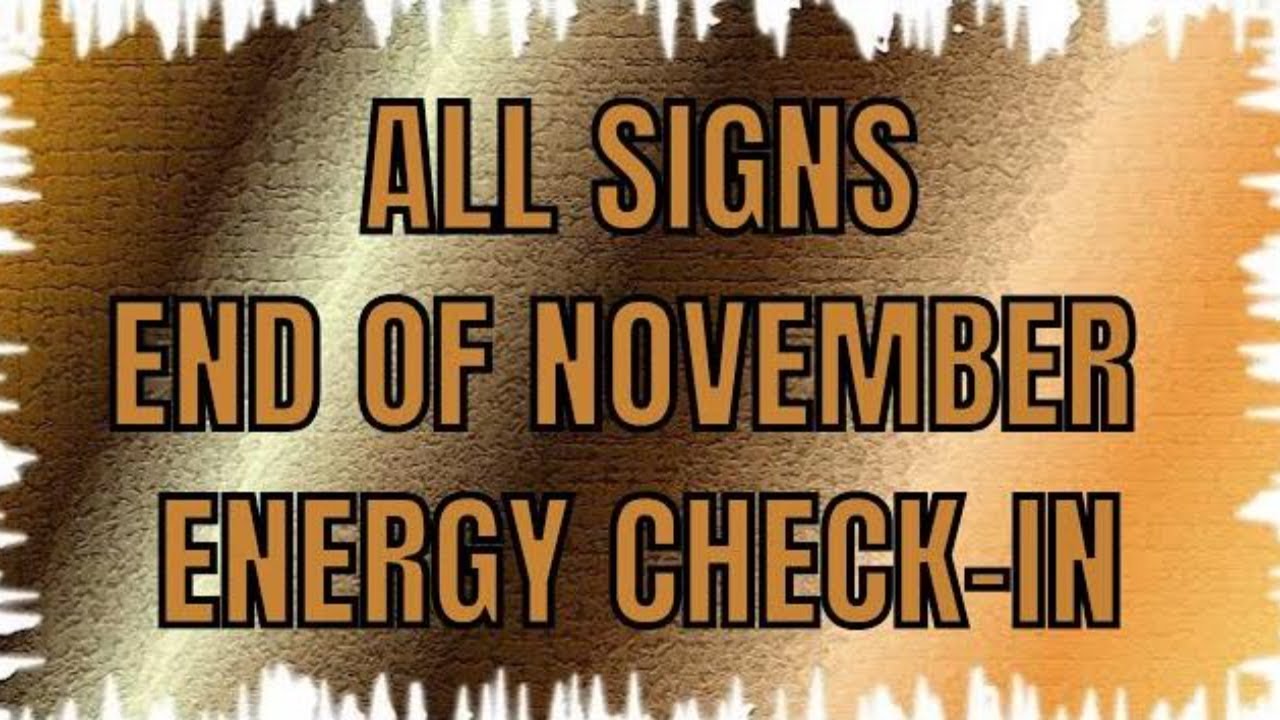 All Signs End Of November Energy Check-In - YouTube