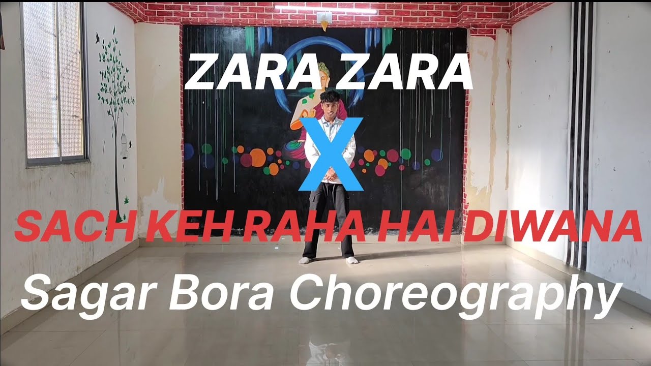 ZARA ZARA X SACH KEH RAHA HAI DIWANA | Sagar Bora Choreography | Feat ...