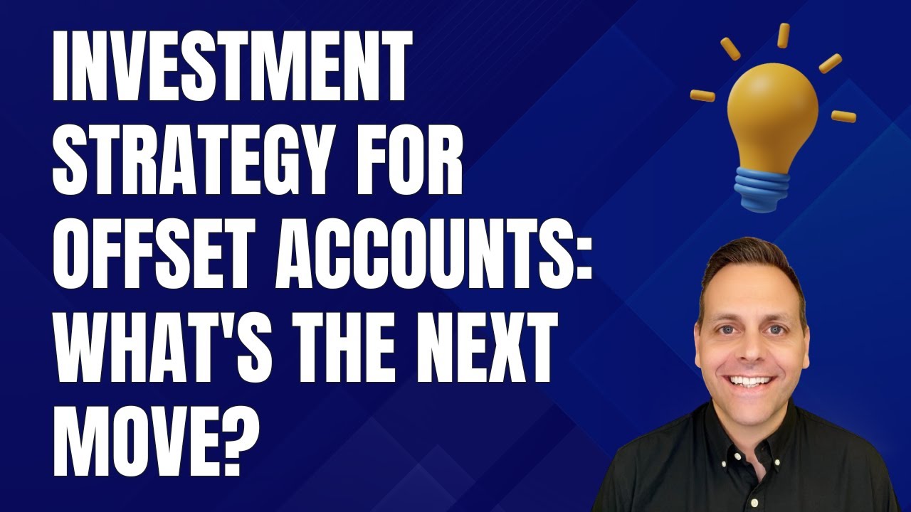 Investment Strategy for Offset Accounts: What's the Next Move? - YouTube