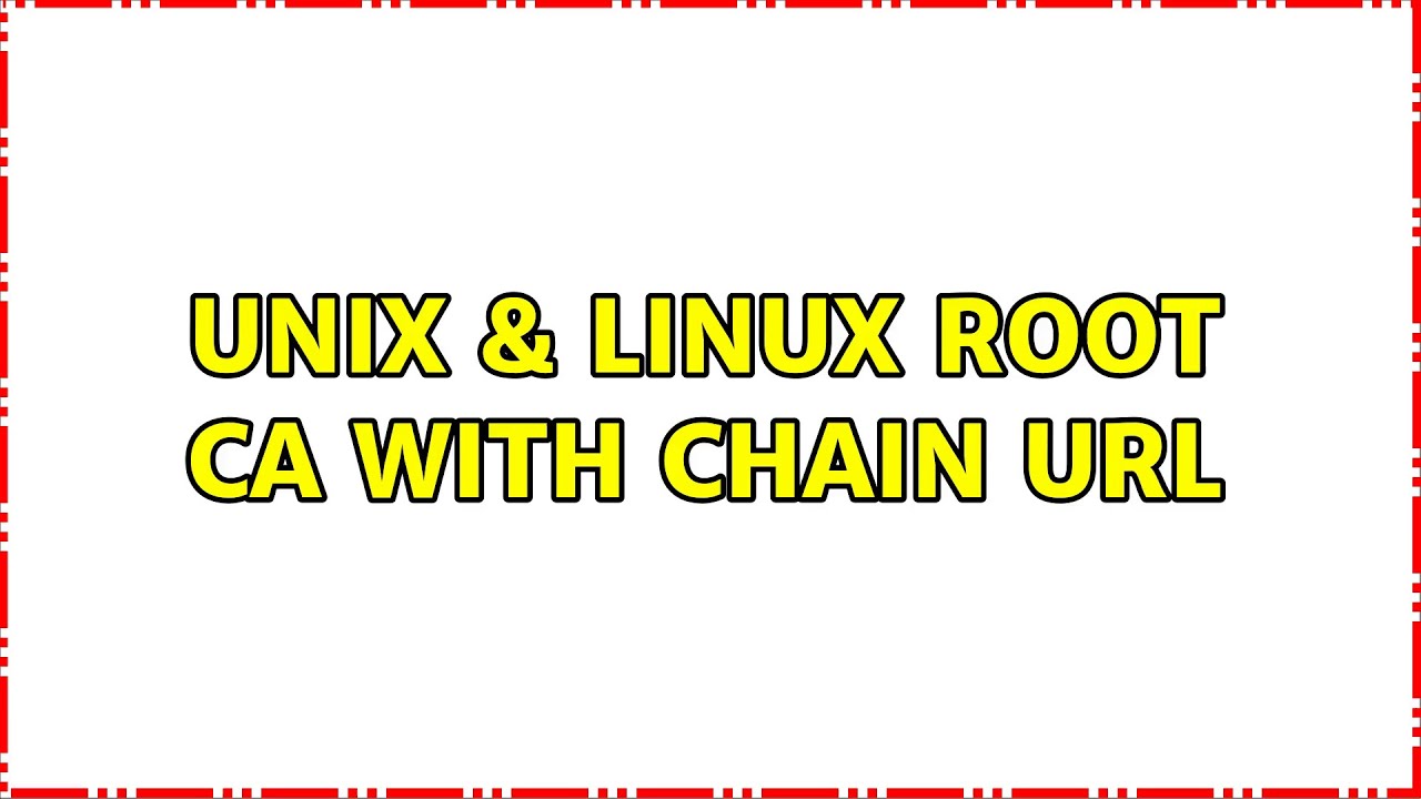 Unix & Linux: root CA with chain url - YouTube