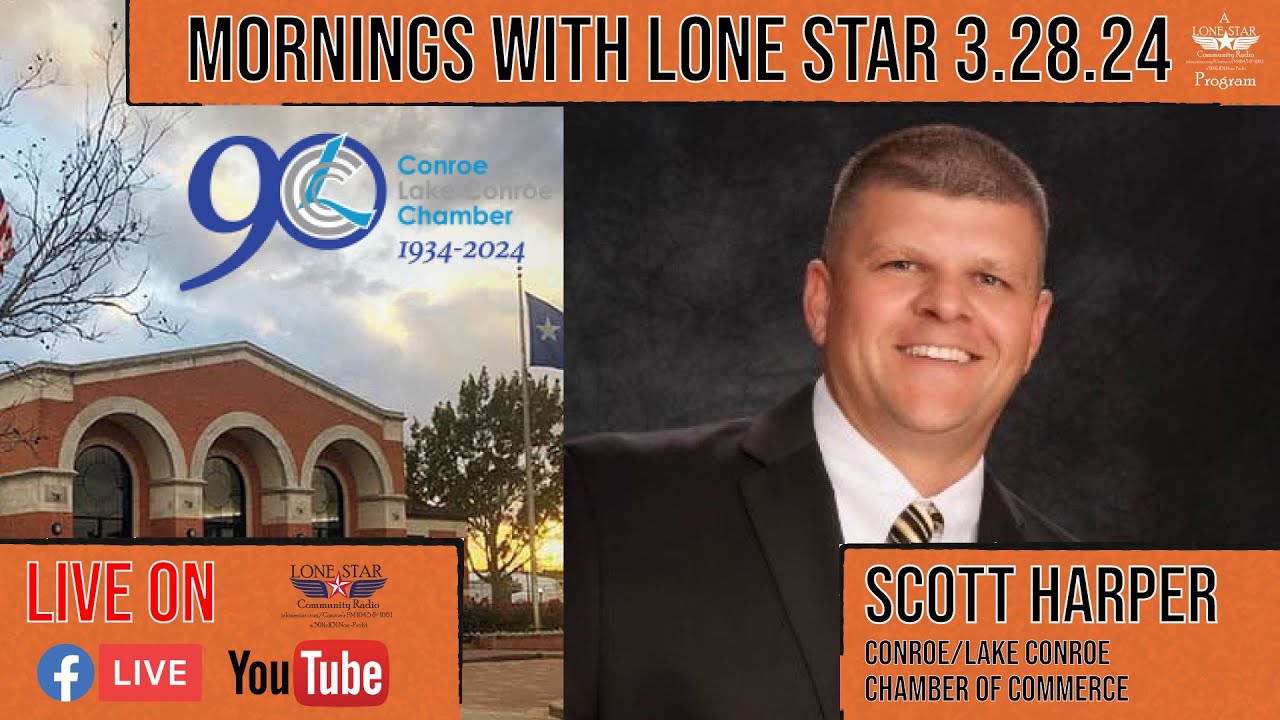 3.28.24 - Scott Harper, Conroe/Lake Conroe Chamber of Commerce ...