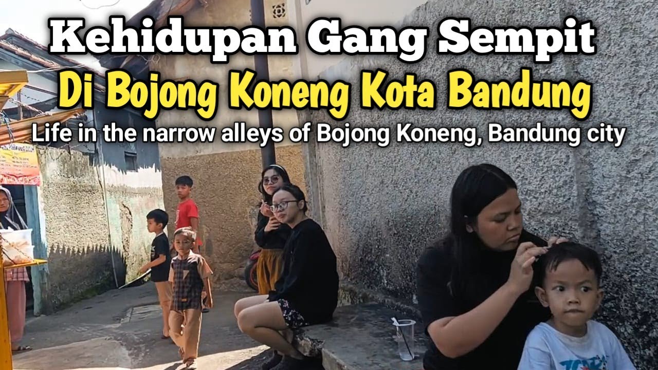 Kehidupan Di Gang Sempit Bojong Koneng Bandung,Jawa Barat - YouTube