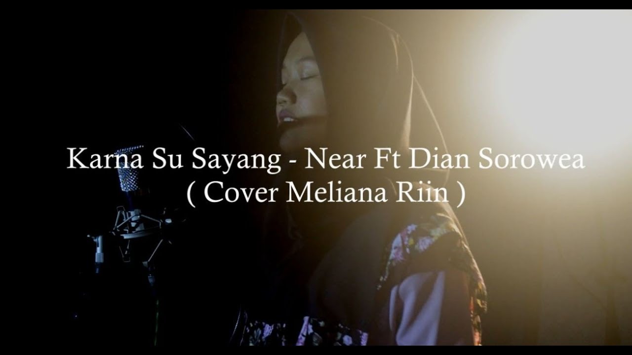 Karna Su Sayang - Near ft Dian Sorowea - Cover Meliana Riin - YouTube