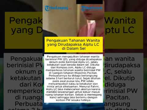 Pengakuan Tahanan Wanita yang Dirudapaksa Aiptu LC di Dalam Sel