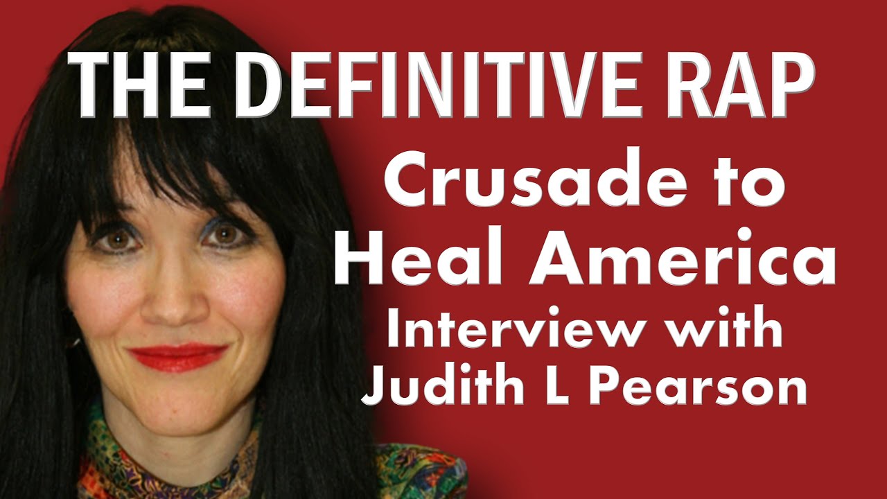 THE DEFINITIVE RAP Crusade to Heal America Interview with Judith L ...