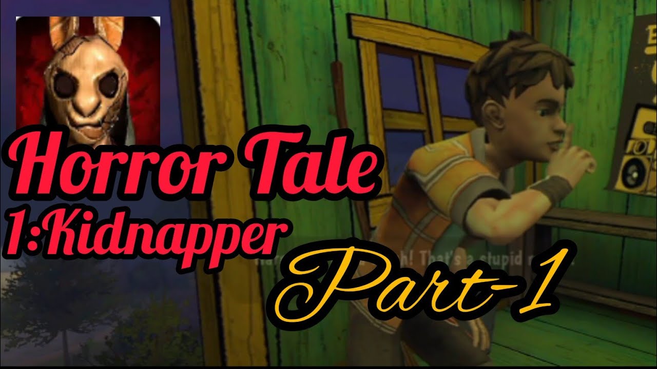 Horror Tale 1:Kidnapper (Part-1) Game Play - YouTube