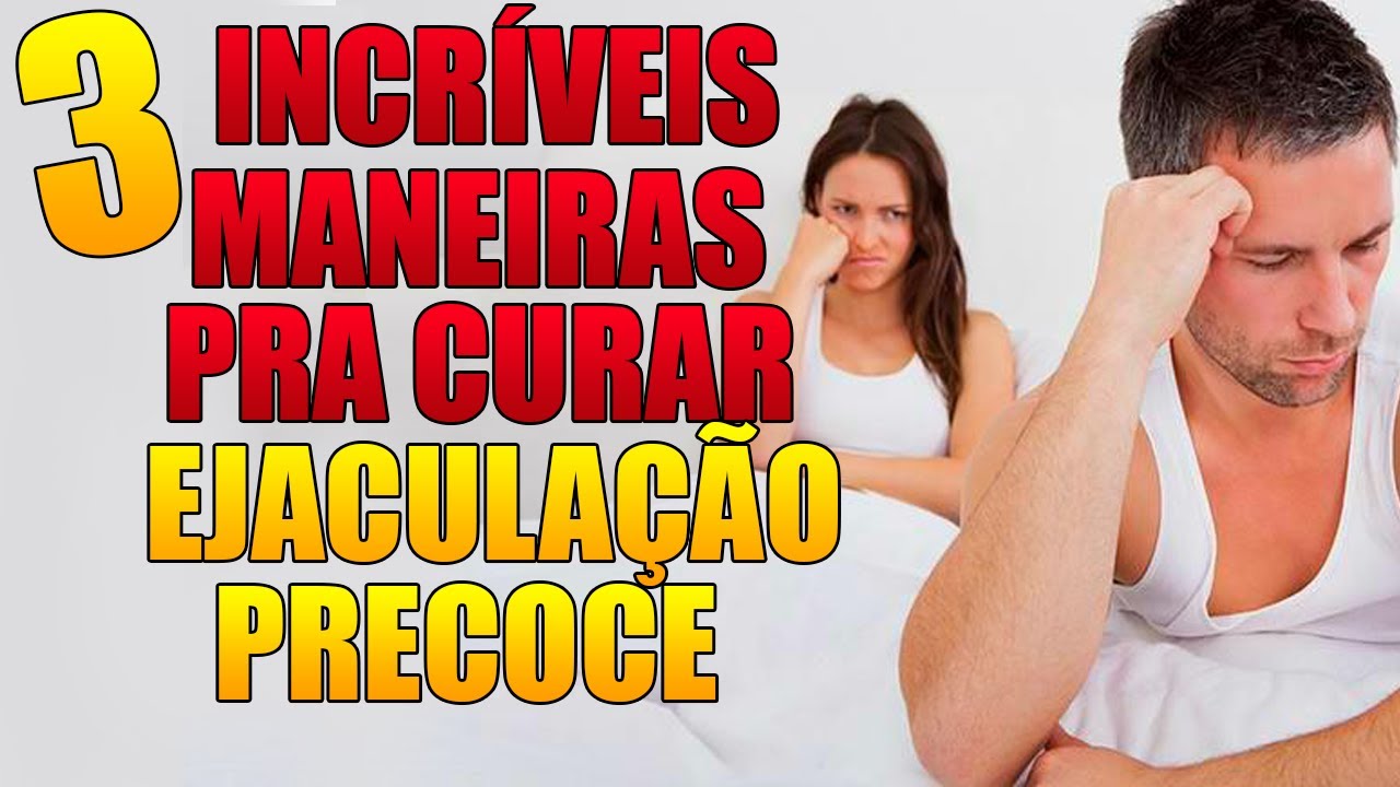 EjaculaÇÃo Precoce Como Curar 3 Maneiras De Acabar Com A Ejaculação 6691