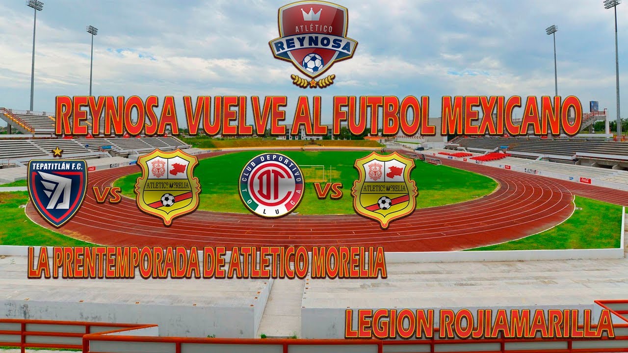 ATLETICO REYNOSA VOLVERA AL FUTBOL MEXICANO | LOS PARTIDOS DE ...