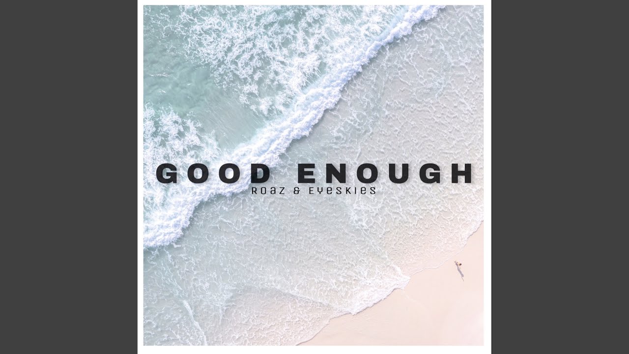 Good Enough - YouTube