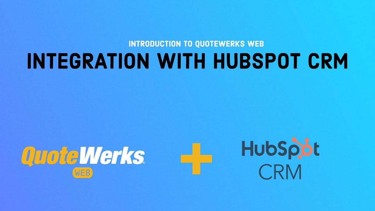 HubSpot CRM Integration Overview for QuoteWerks Web | Quotes and ...