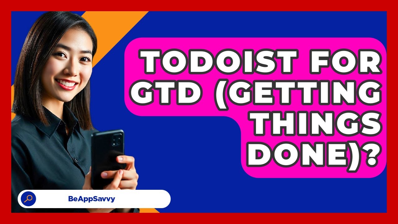Todoist For GTD (Getting Things Done)? - Be App Savvy - YouTube