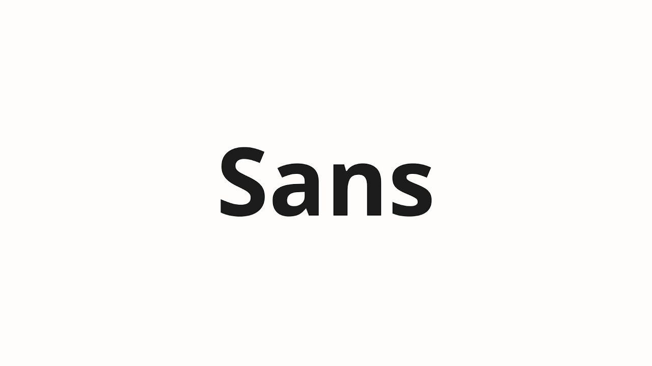 How to pronounce Sans - YouTube