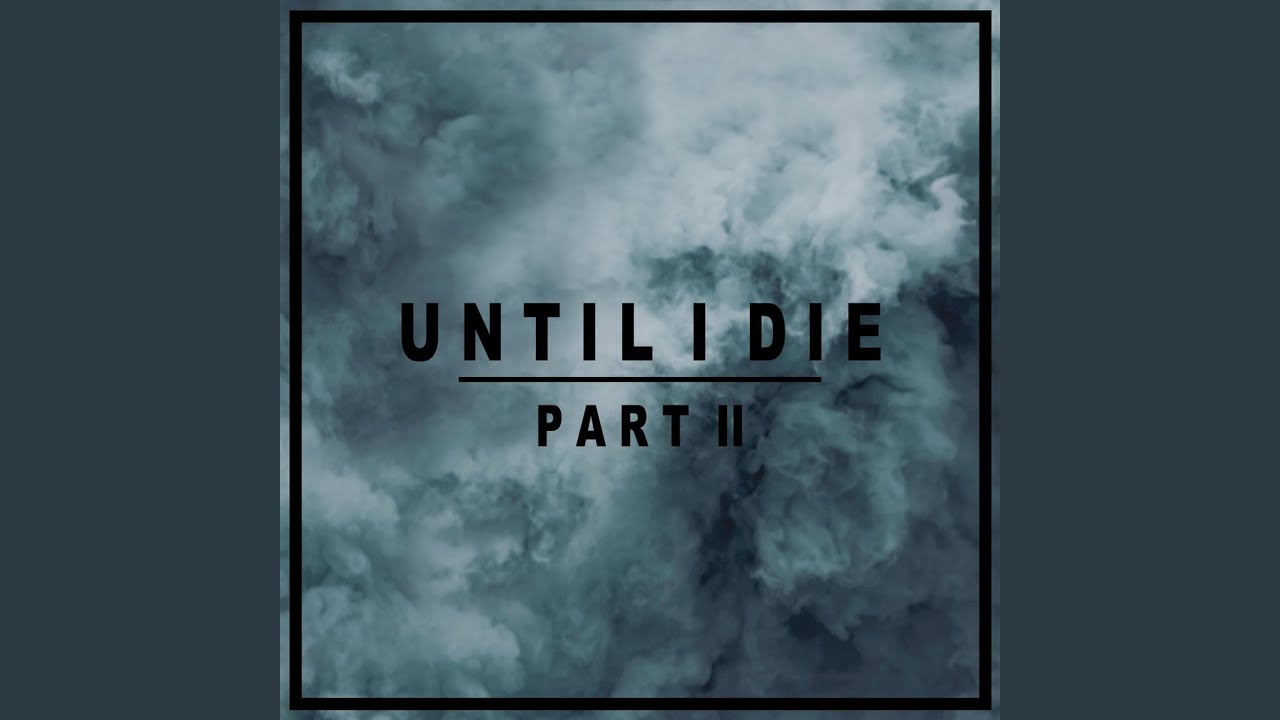 Until I Die, Pt. 2 - YouTube