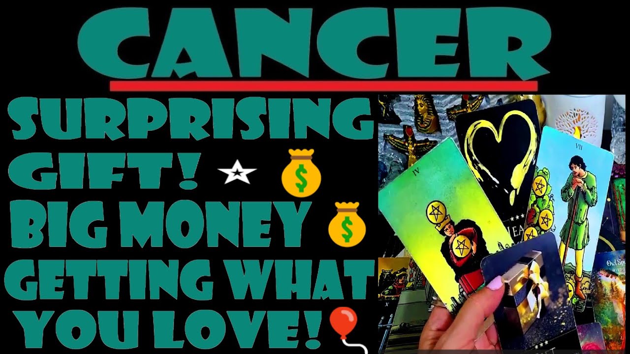 CANCER🎈MUST👀🎈⭐SURPRISING GIFT⭐💰🎈UNEXPECTED BIG MONEY TO DO WHAT YOU ...