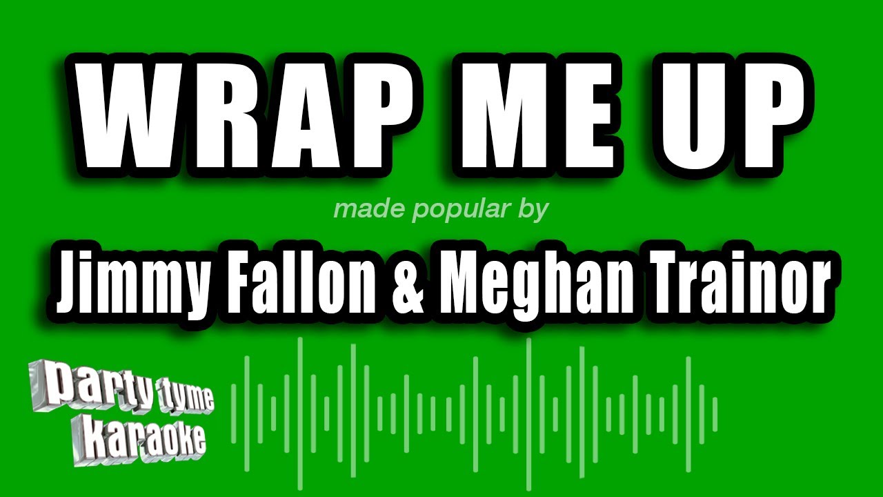 Jimmy Fallon & Meghan Trainor - Wrap Me Up (Karaoke Version) - YouTube